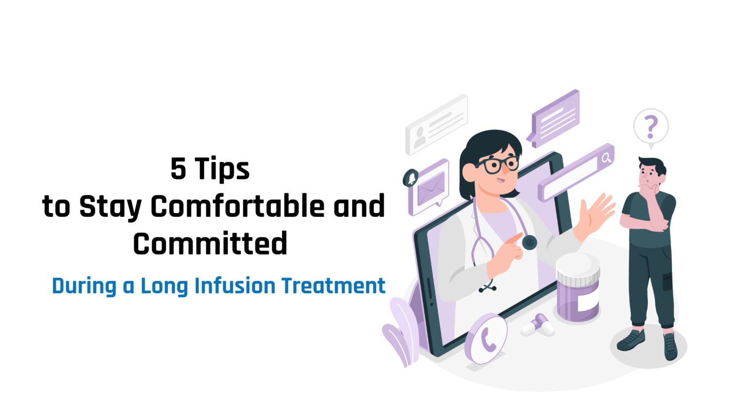 5 Tips to Stay Comfortable and Committed During a Long Infusion Treatment